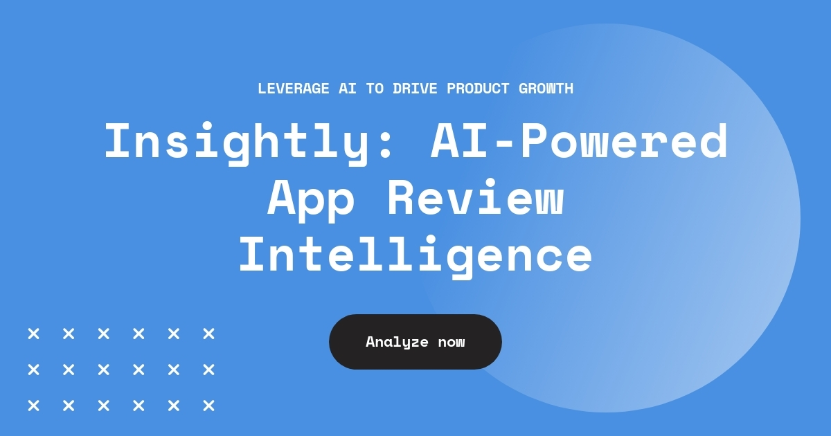Insightly: AI-Powered App Review Intelligence